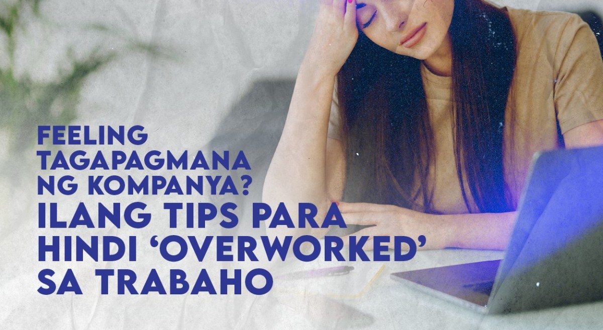 Feeling tagapagmana ng kompanya? Ilang tips para hindi 'overworked' sa ...